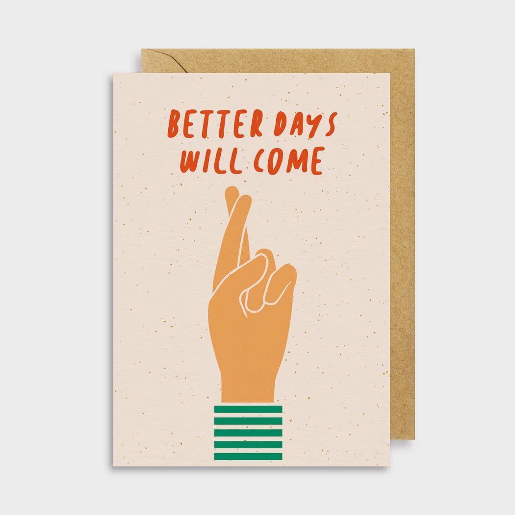 Better Days Will Come Card – Barque Gifts